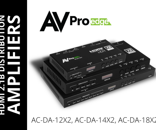 AVPro Edge Introduces Three HDMI 2.1b Distribution Amplifiers – AVPro Global