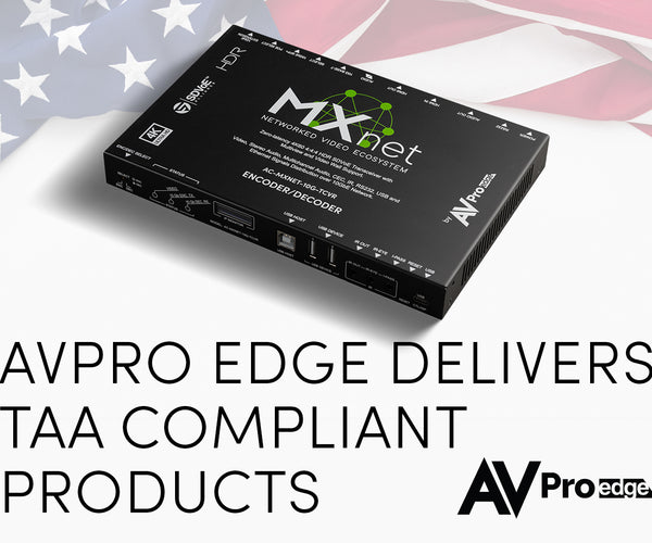 AVPro Edge Delivers TAA Compliant Products – AVPro Global