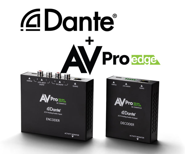 DANTE PRODUCTS HAVE ARRIVED AT AVPRO EDGE – AVPro Global