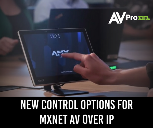 AVPro Edge Expands Control Options for MXnet AV over IP System – AVPro Global