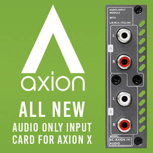 ALL NEW: AXION X GETS AN AUDIO INPUT CARD – AVPro Global