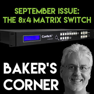 BAKER'S CORNER: THE ALL NEW 8X4 MATRIX – AVPro Global