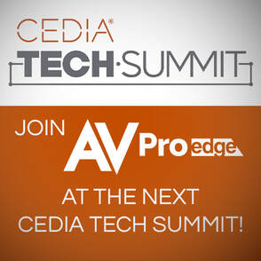 CEDIA TECH SUMMITS ARE BACK IN ACTION – AVPro Global