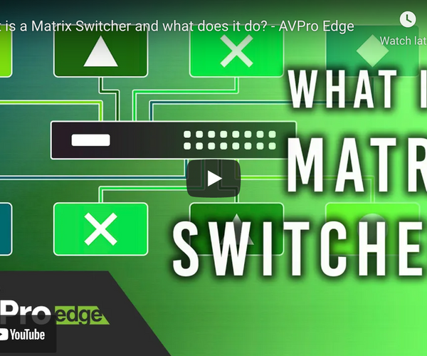 WHAT IS A MATRIX SWITCHER? – AVPro Global