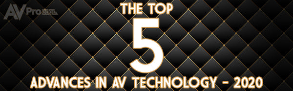 THE TOP 5 BREAKTHROUGHS IN AV TECHNOLOGY IN 2020 – AVPro Global