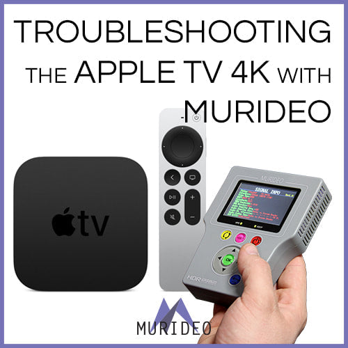 Troubleshooting an AppleTV 4K with Murideo – AVPro Global